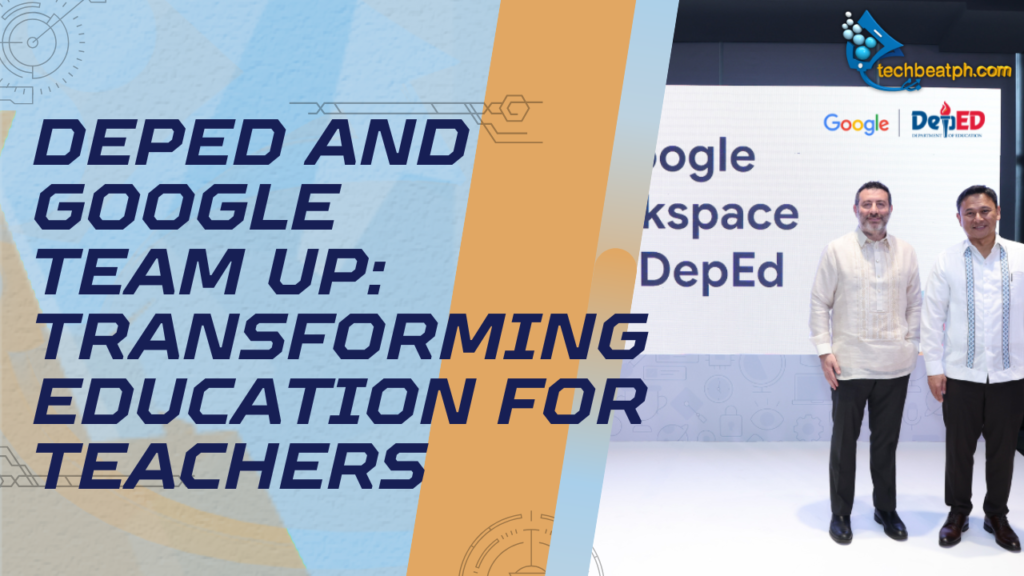 DepEd and Google Team Up: Transforming Education for Teachers ...